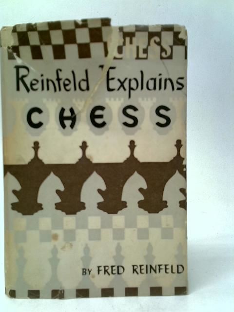 Reinfeld Explains Chess by Fred Reinfeld | Hardcover | W.Foulsham & Co ...
