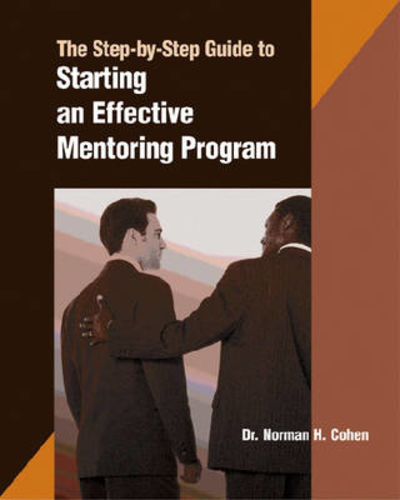 BIBLIO | A Step by Step Guide to Starting a Mentoring Program by Norm Cohen | Paperback ...
