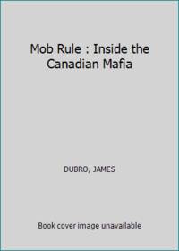 Mob Rule Inside by Dubro James (16 items) - Biblio