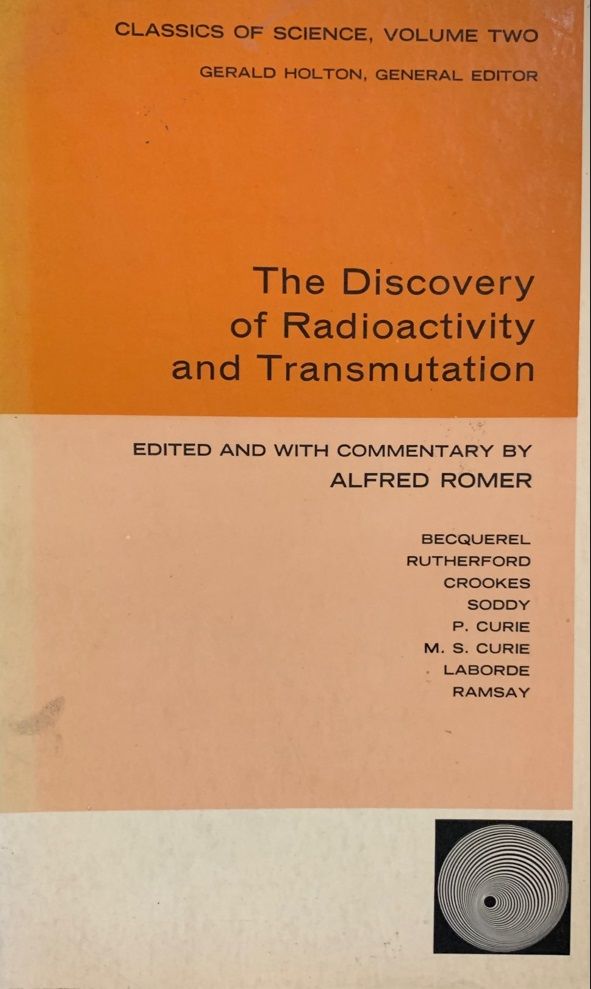 The Discovery of Radioactivity and Transmutation. by Alfred (ed.) ROMER ...