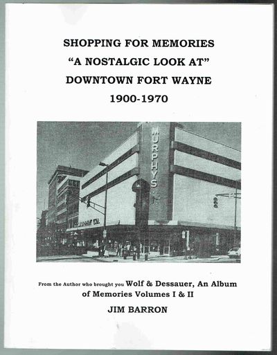 Shopping for Memories: A Nostalgic Look at Downtown Fort Wayne, 1900 ...