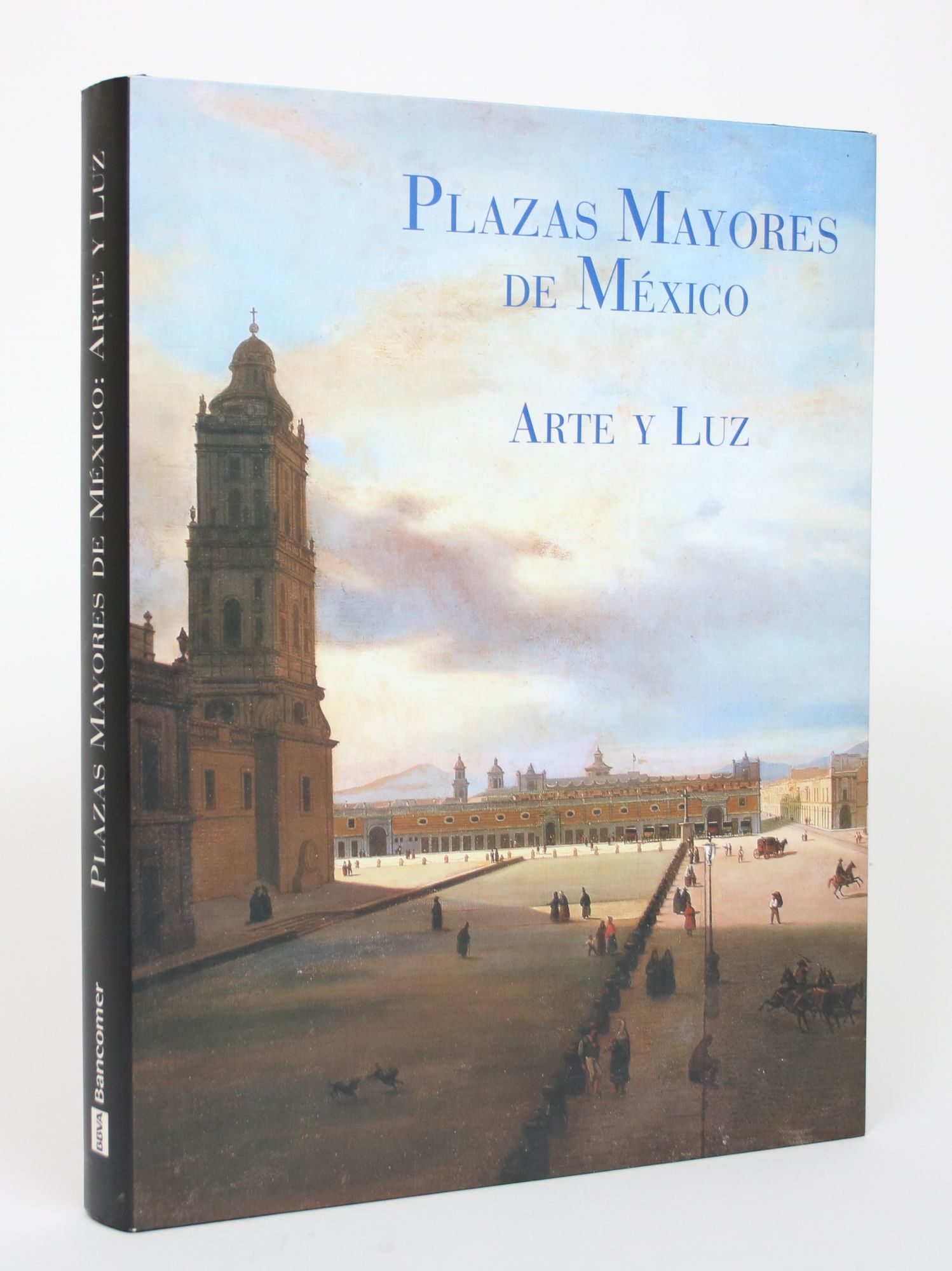 Plazas Mayores De Mexico: Arte Y Luz by Alejandro; Ricardo Guajardo ...