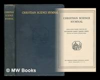Christian Science Hymnal; with Seven Hymns Written by Reverend Mary Baker Eddy by Church Of ...