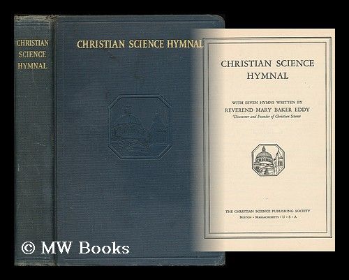 Christian Science Hymnal; with Seven Hymns Written by Reverend Mary Baker Eddy by Scientist ...