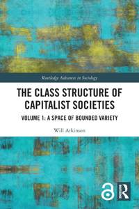 'The Class Structure Of Capitalist Societies by Atkinson, Will