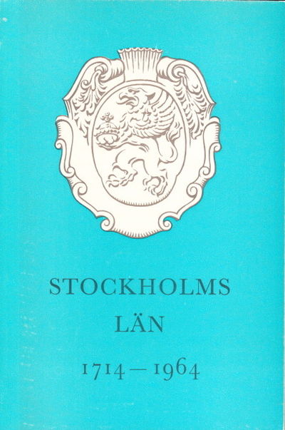 Stockholms län 1714-1964. Minnesskrift utgiven av Stockholms läns ...