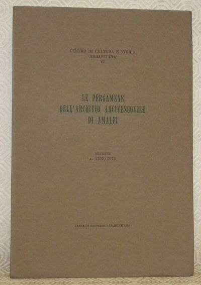 Le pergamene dellÕarchivio arcivescovile di Amalfi. Regesto a. 1103 ...