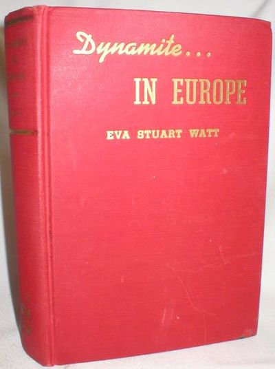 Dynamite...in Europe; Missionary Journeys of James Stewart in War Torn ...