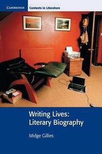 BIBLIO | Writing Lives: Literary Biography by Midge Gillies | Paperback ...