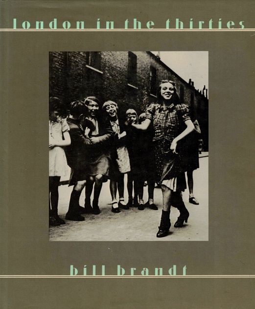 BIBLIO | London in the Thirties by Brandt, Bill; Haworth-Booth, Mark ...