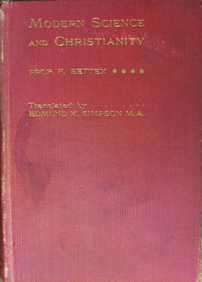 Modern Science and Christianity by Bettex, Prof. F.; Simpson, Edmund K ...