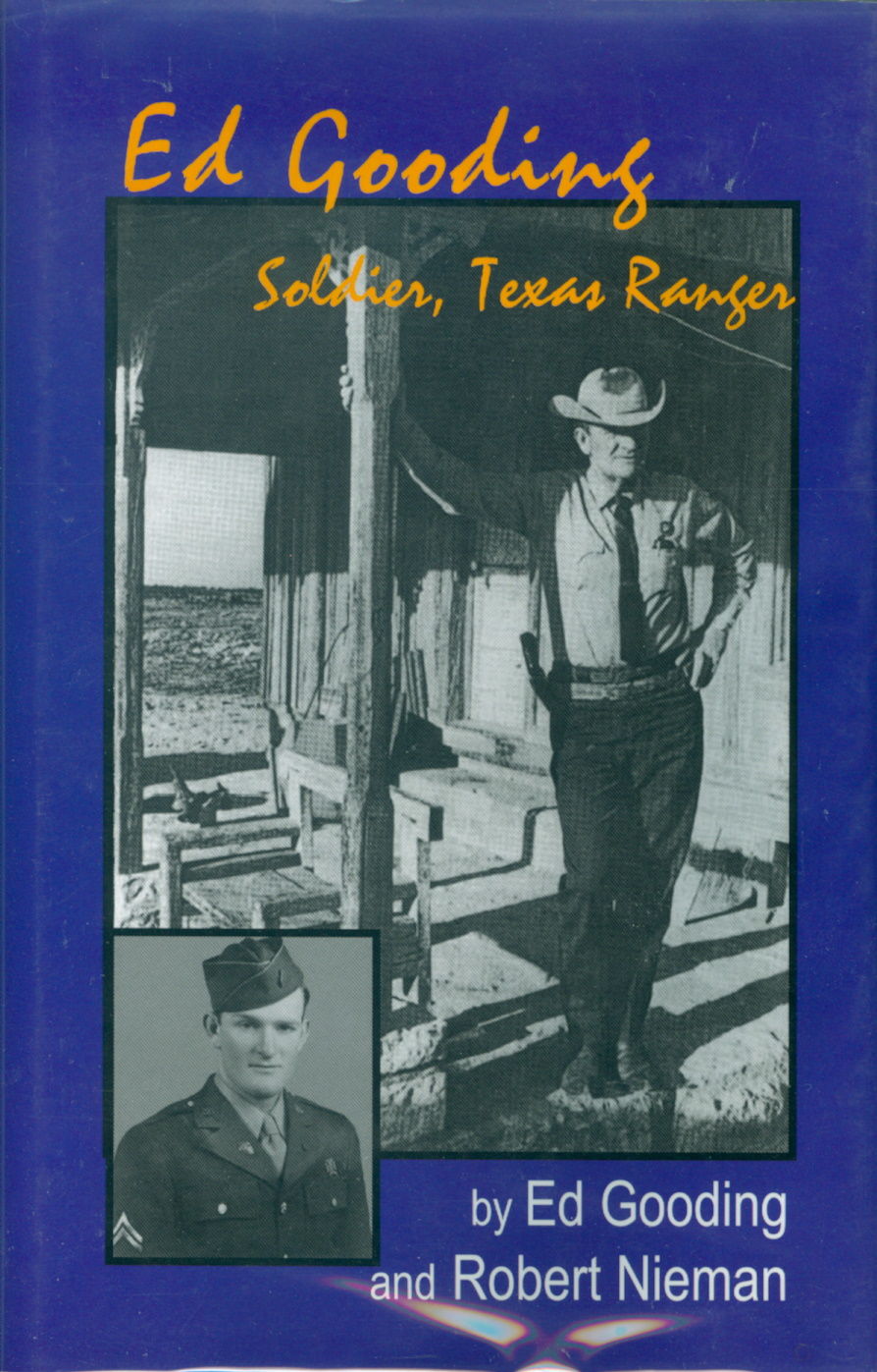 Ed Gooding: Soldier, Texas Ranger by Ed Gooding and Robert Nieman ...