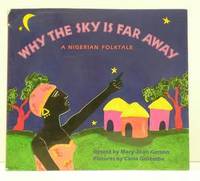 Why the Sky Is Far Away: A Nigerian Folktale by Gerson, Mary-Joan ...
