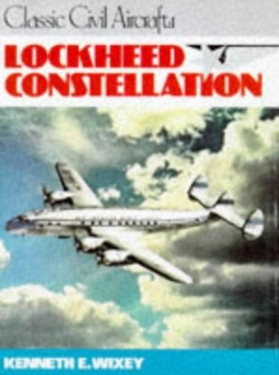 Lockheed Constellation: 1 (Classic Civil Aircraft S.) by Wixey, Kenneth ...