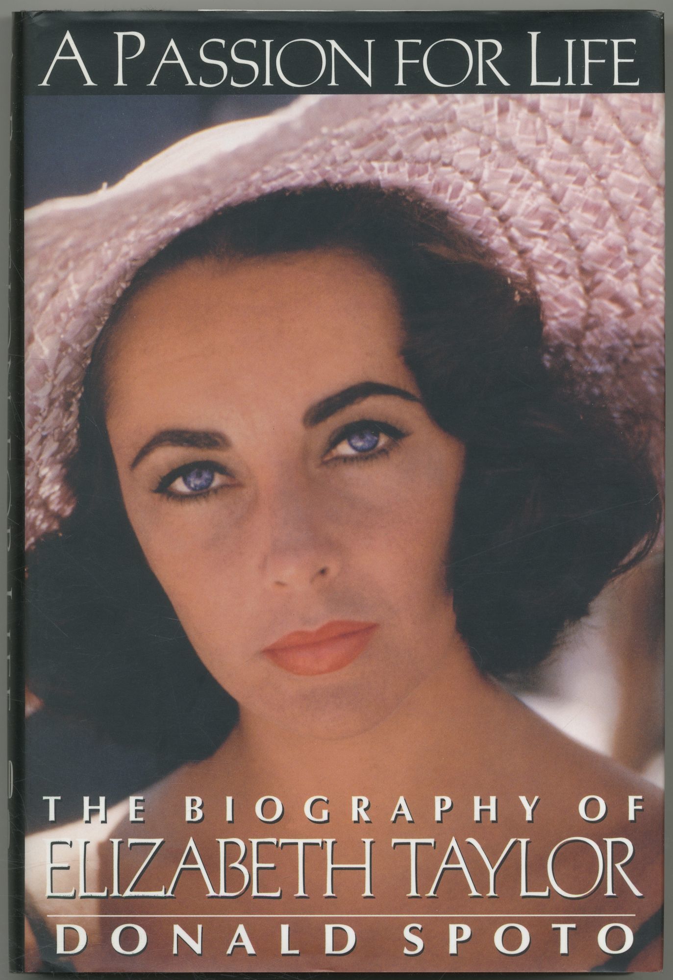 A Passion for Life: The Biography of Elizabeth Taylor by SPOTO, Donald ...