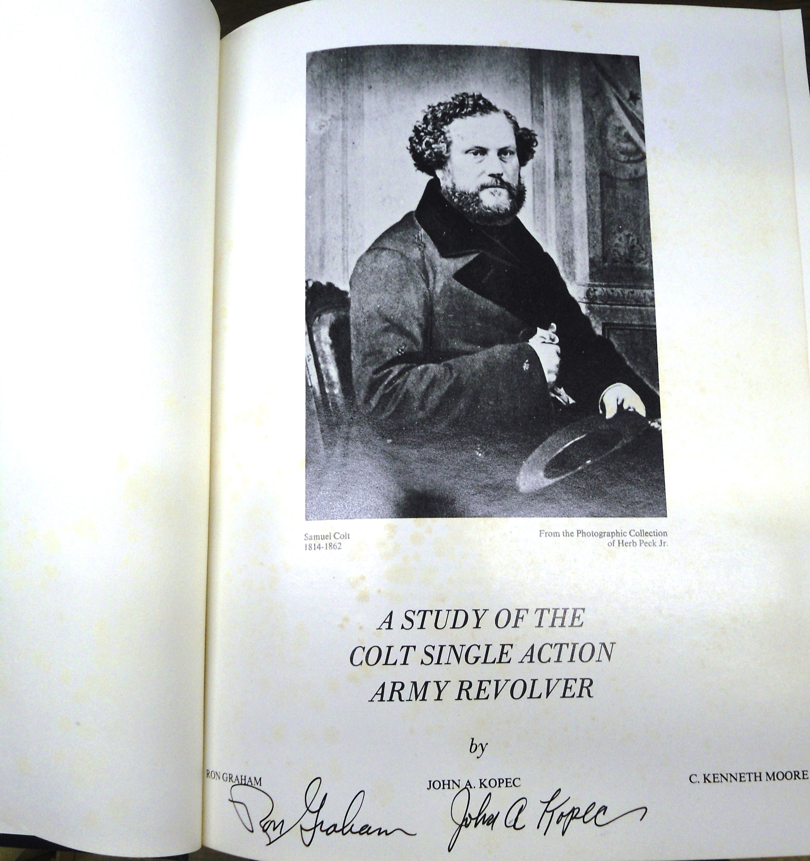 A Study of the Colt Single Action Army Revolver by Ron Graham, John A. Kopec, C. Kenneth Moore ...