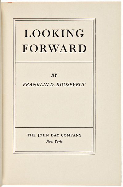 LOOKING FORWARD. [with:] ON OUR WAY by Roosevelt, Franklin D | 1933 ...