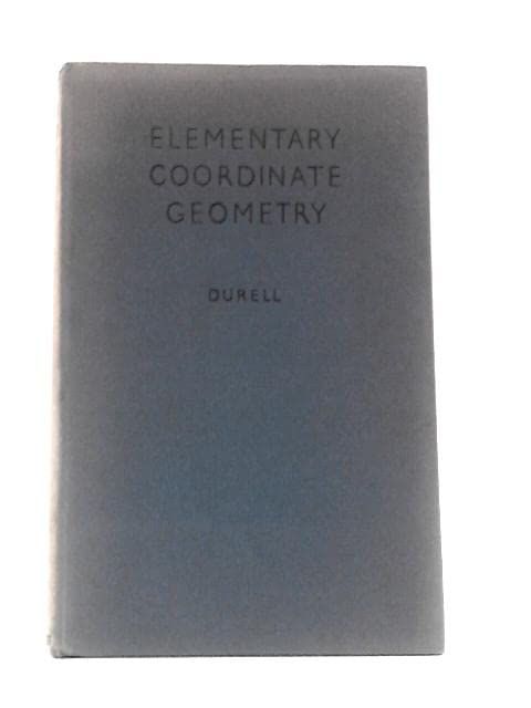 Elementary Coordinate Geometry. by C. V. Durell | 1960 | G. Bell and ...