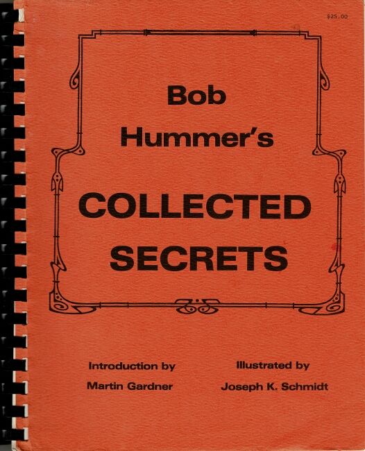 Bob Hummer's collected secrets ... Introduction by Martin Gardner by ...