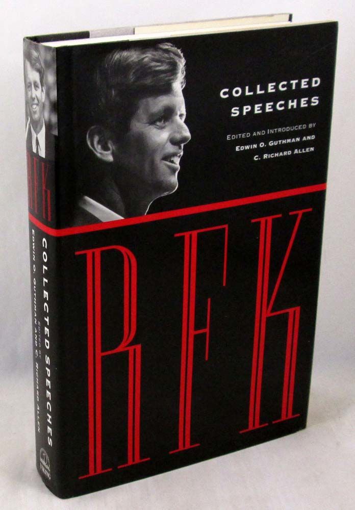 RFK: Collected Speeches by Robert F. Kennedy; Editor-Edwin O. Guthman ...