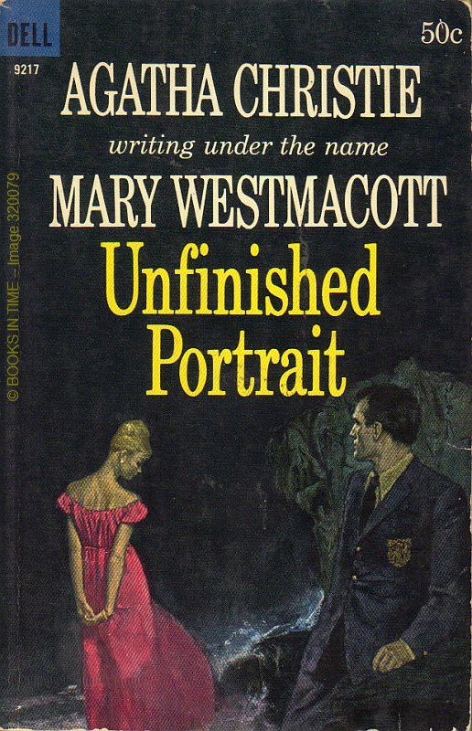 Unfinished Portrait : First Edition by Mary Westmacott (Agathie ...