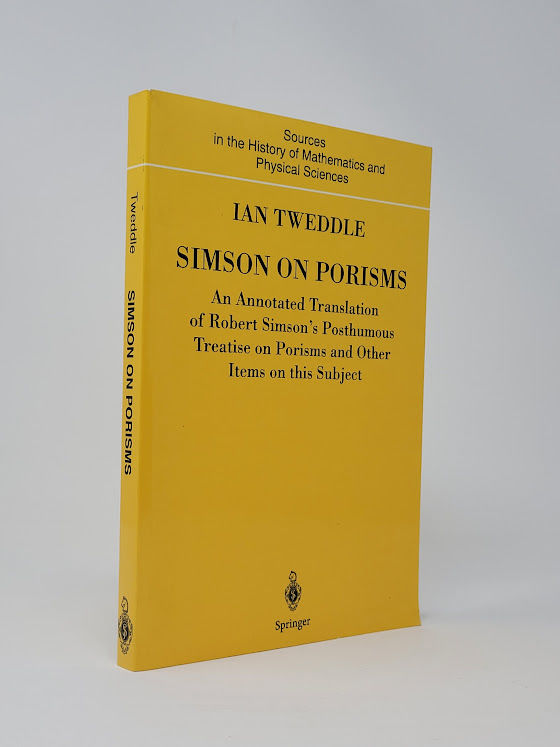Simson on Porisms: An Annotated Translation of Robert Simson's Posthumous Treatise on Porisms ...