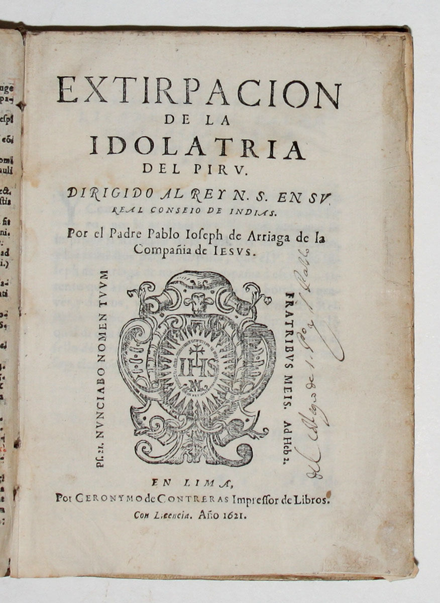 Extirpacion de la Idolatria del Piru. Dirigido al Rey N.S. en su Real ...