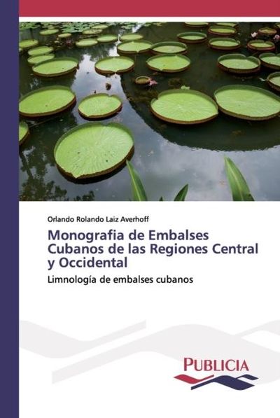 Monografia de Embalses Cubanos de las Regiones Central y Occidental by ...