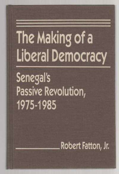 The Making of a Liberal Democracy: Senegal's Passive Revolution, 1975 ...
