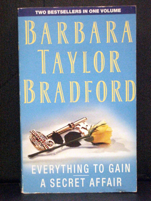 Everything To Gain / A Secret Affair Omnibus by Barbara Taylor Bradford ...