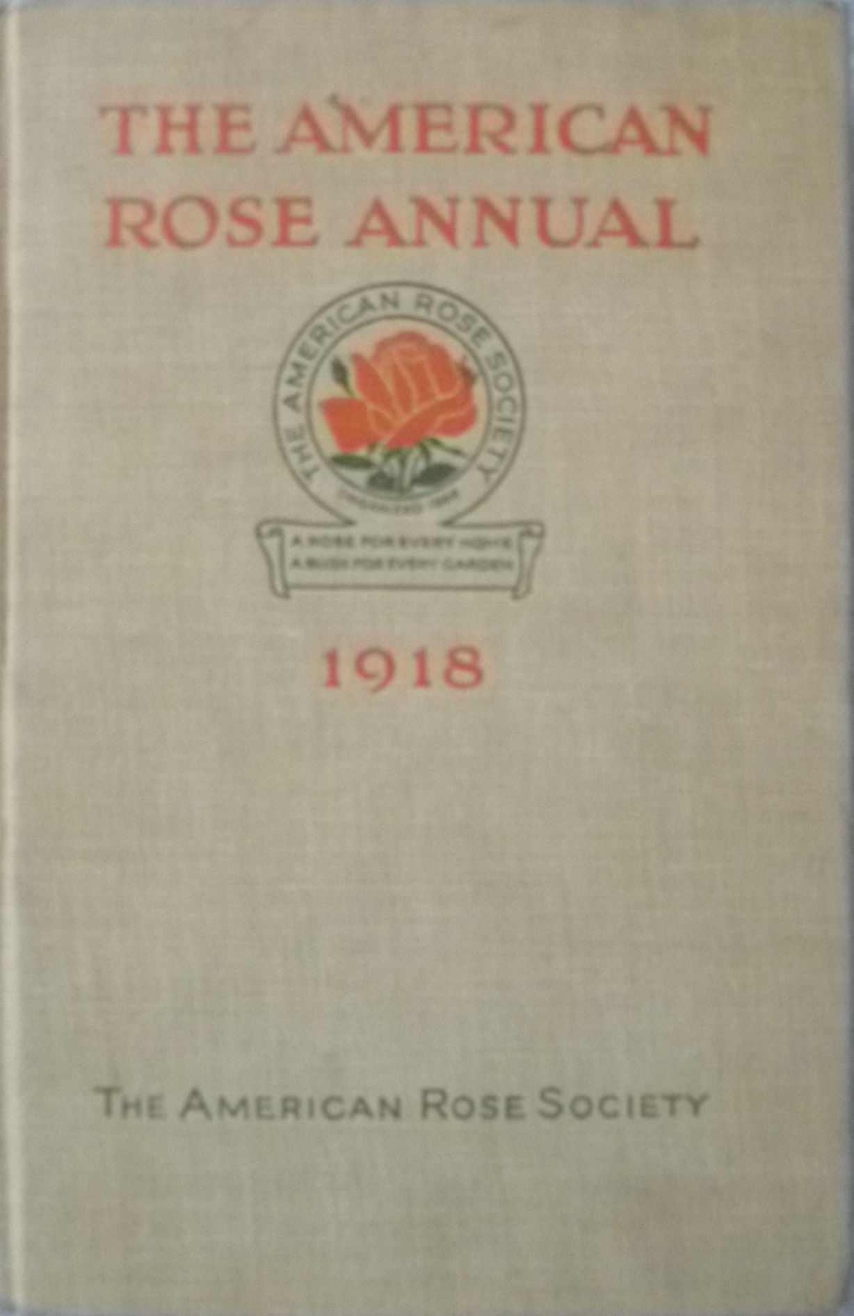 The American Rose Annual: The 1918 Year-Book of Rose Progress by ...
