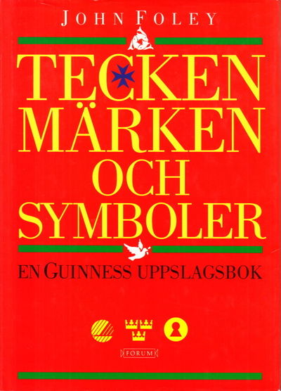Tecken, märken och symboler. En Guinness uppslagsbok. by Foley, John ...