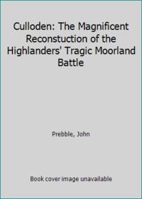 Culloden: The Magnificent Reconstuction of the Highlanders' Tragic ...