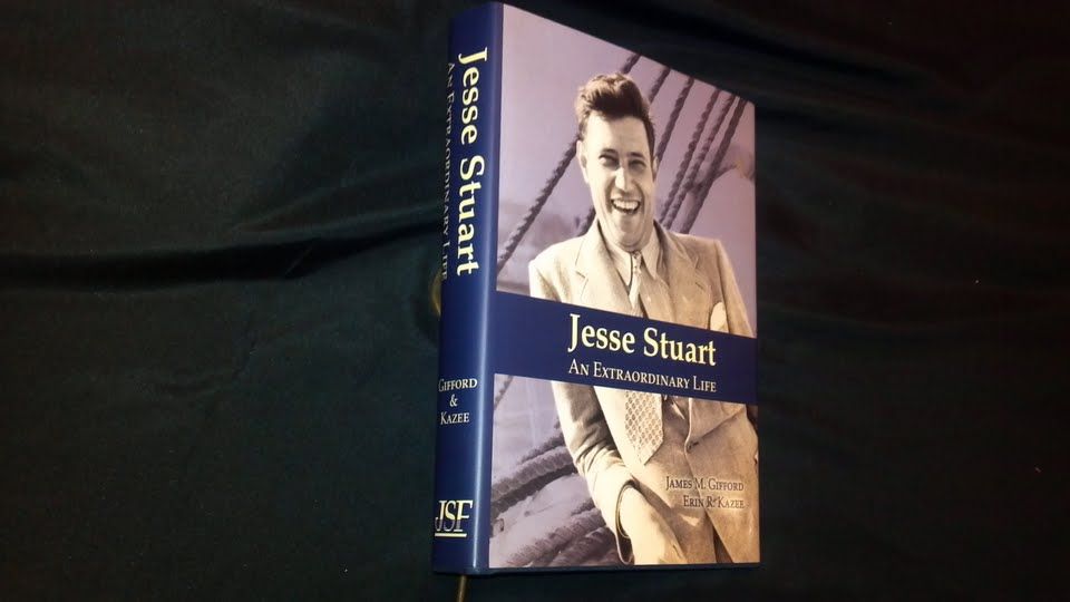 JESSE STUART AN EXTRAORDINARY LIFE by JAMES M. GIFFORD and ERIN R ...