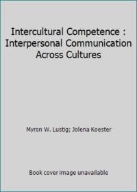 Intercultural Competence : Interpersonal Communication Across Cultures ...
