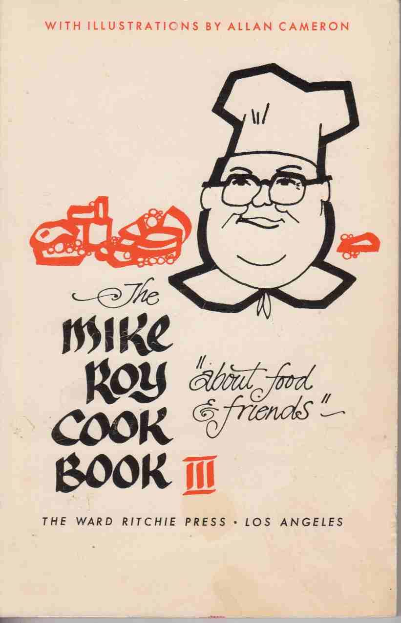 THE MIKE ROY COOK BOOK III: ABOUT FOOD & FRIENDS by Roy, Mike | Trade ...