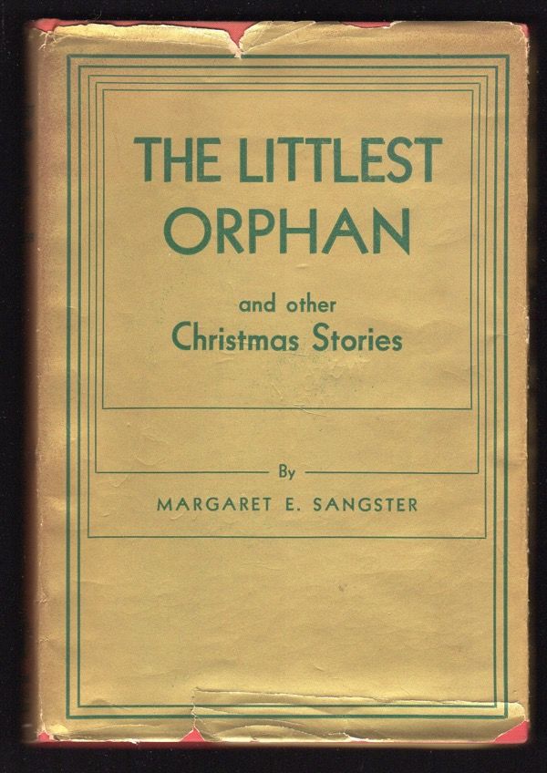THE LITTLEST ORPHAN AND OTHER CHRISTMAS STORIES by Sangster, Margaret E ...