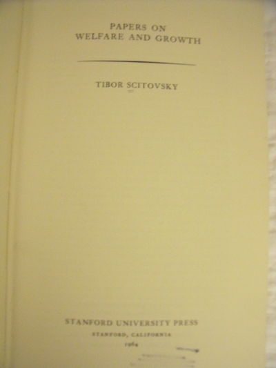 Papers on Welfare and Growth by Tibor Scitovsky - Hardcover - 1964 ...