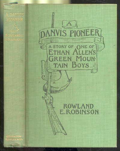 A Danvis Pioneer A Story of One of Ethan Allen's Green Mountain Boys by ...