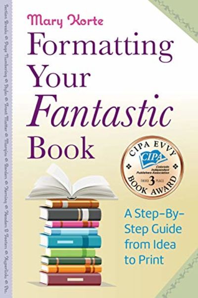 Formatting Your Fantastic Book: A Step-By-Step Guide from Idea to Print ...