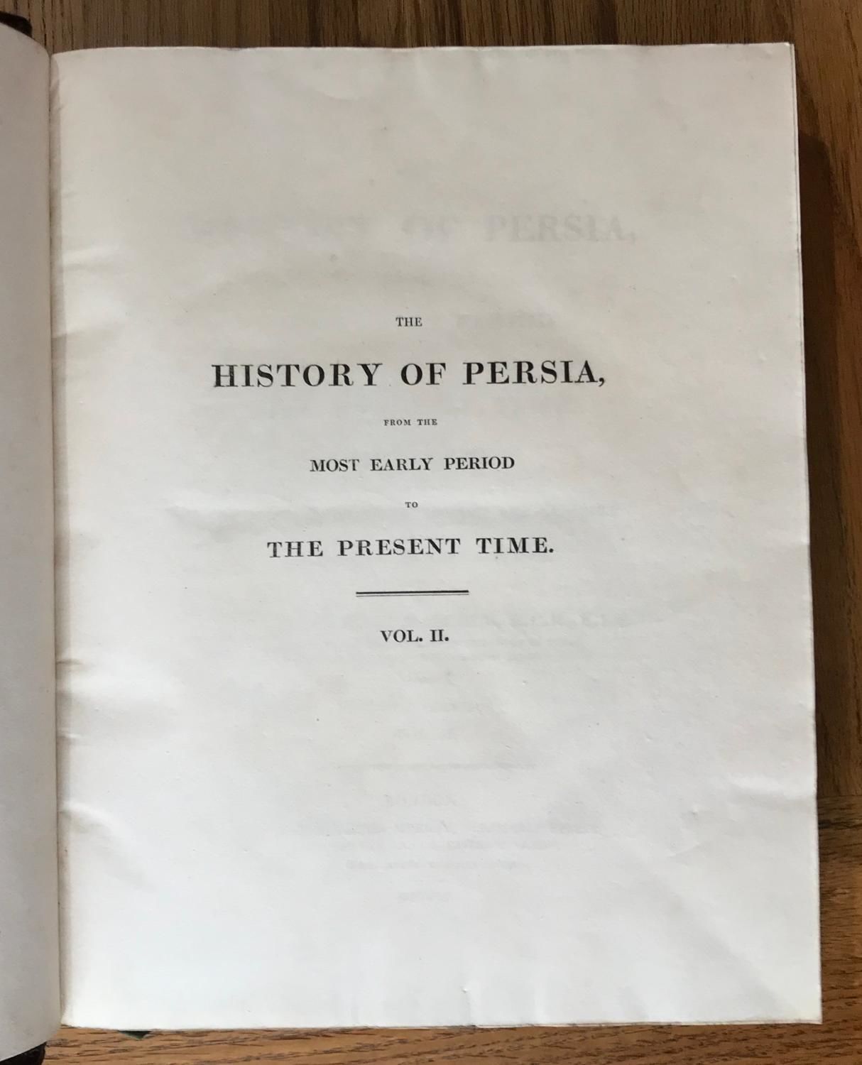 The History of Persia from the most Early Period to the Present Time ...