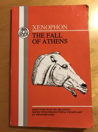 The Fall Of Athens Selections From by Xenophon Horn Theodore (1 items ...