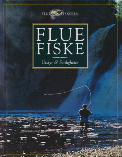 Fluefiskeren. Fluefiske utstyr og ferdigheter. | Antikvariat
