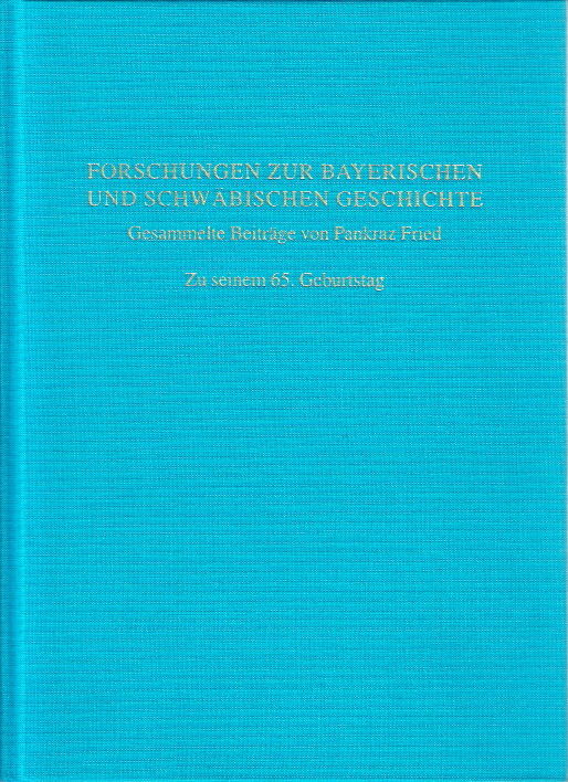 Forschungen zur bayerischen und schwäbischen Geschichte. Gesammelte ...