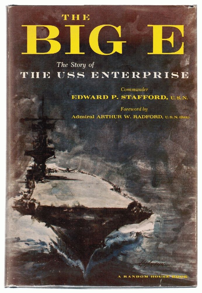 The Big E: The Story of the USS Enterprise by Stafford, Edward Peary ...