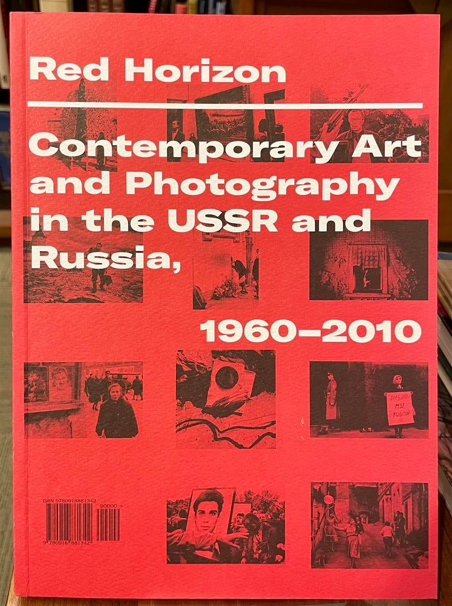 Red Horizon: Contemporary Art and Photography in the USSR and Russia ...