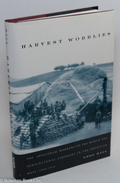 Harvest Wobblies; The Industrial Workers of the World and Agricultural ...