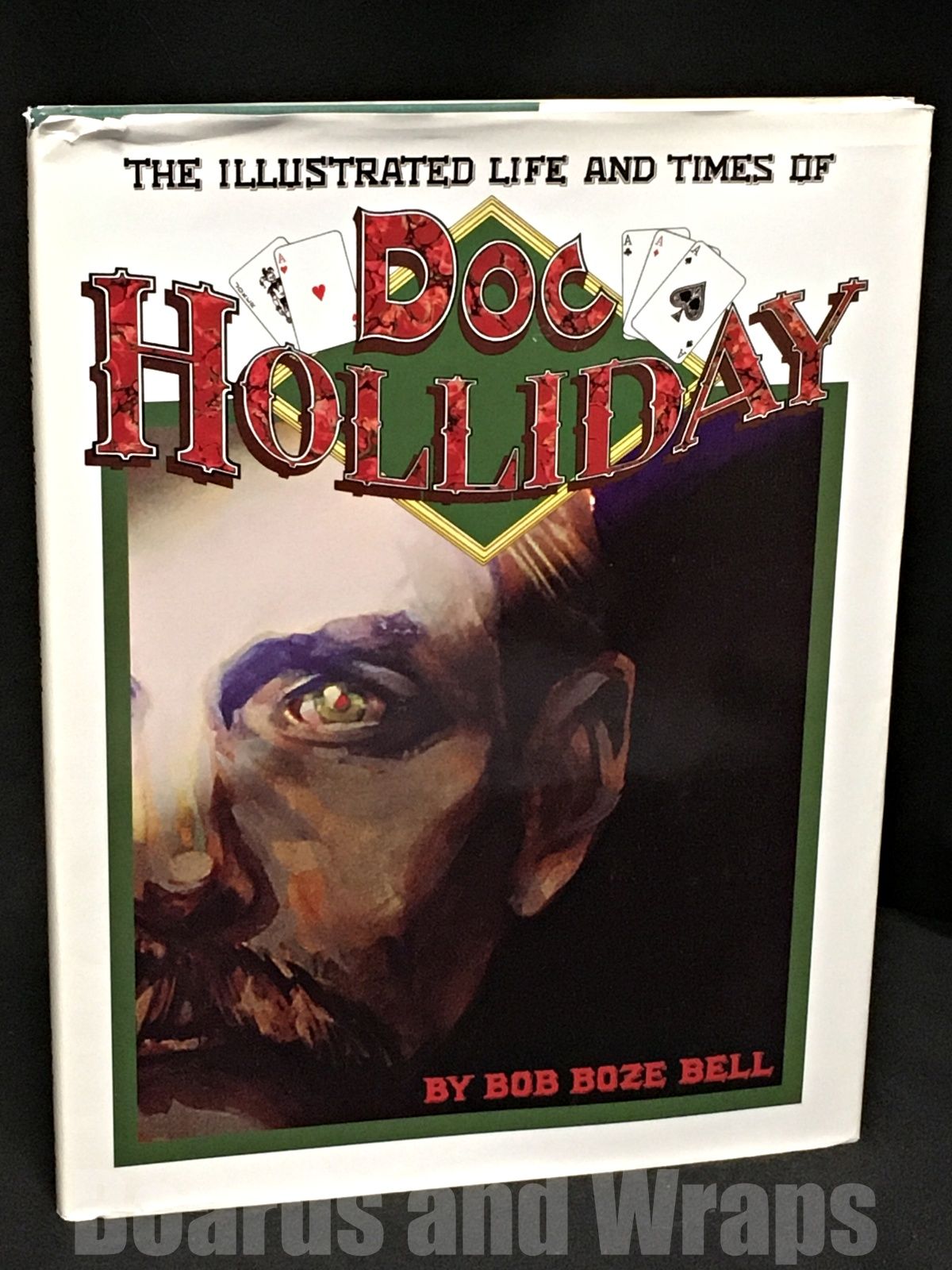 The Illustrated Life and Times of Doc Holliday Book One by Bell, Bob ...