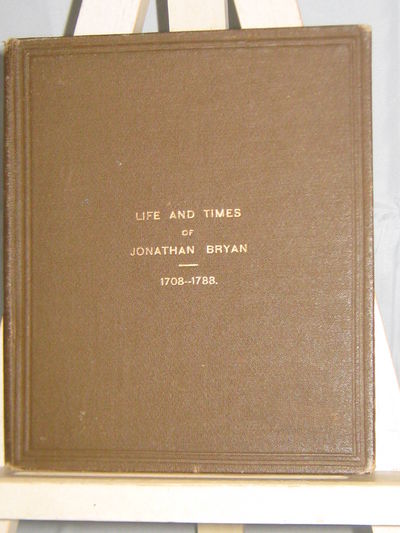 Life and Times of Jonathan Bryan 1708-1788 by Mrs. J. R. Redding ...