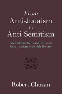 From Anti-Judaism to Anti-Semitism: Ancient and Medieval Christian ...